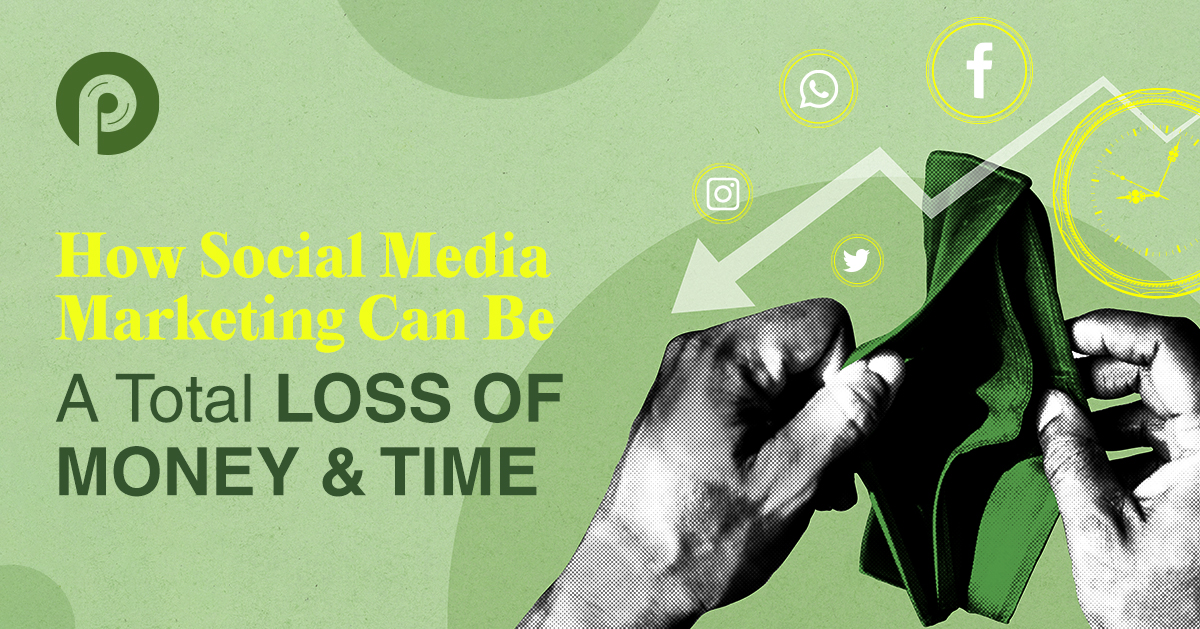 How Social Media Marketing Can Be A Loss & How to Avoid That